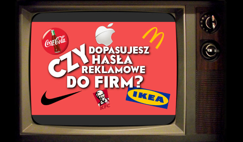Czy uda Ci się dopasować hasła reklamowe do firm? | sameQuizy