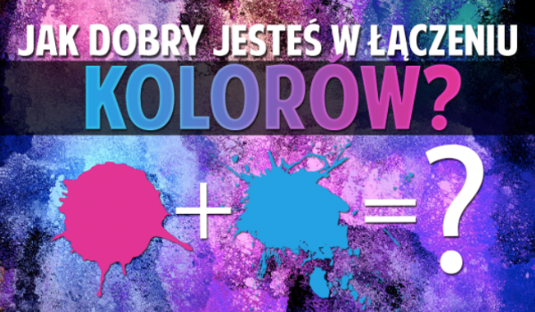 Quizy - Kolory. Najlepsze quizy o tematyce Kolory! - sameQuizy