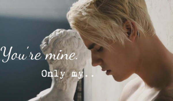You're mine. Only mine.- #2 | sameQuizy