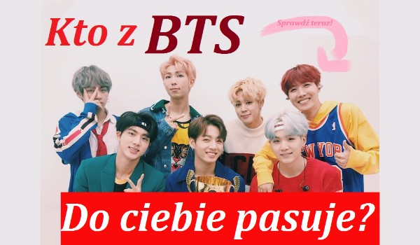 Kto z BTS do ciebie pasuje? | sameQuizy