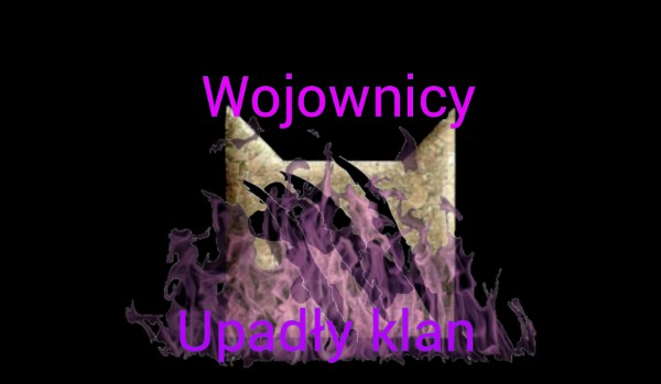 Wojownicy - Upadły Klan prolog + zapisy | sameQuizy