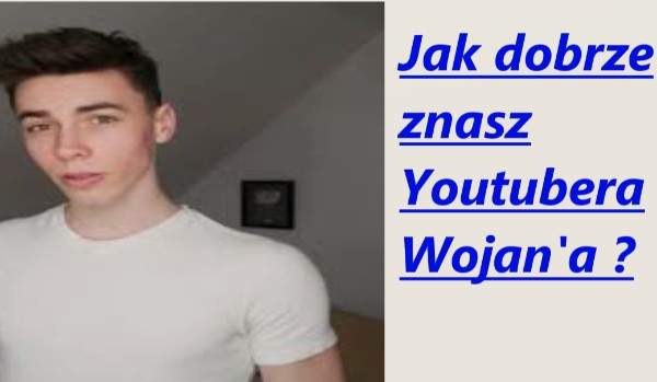 jak dobrze znasz Wojan? | sameQuizy