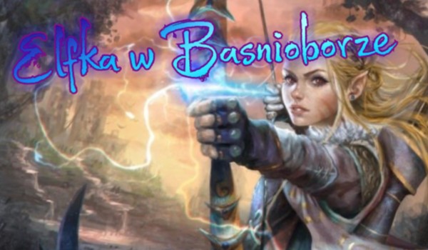 Elfka w Baśnioborze / #3 - najada, kura, albinos i... mrok | sameQuizy