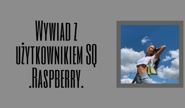 Wywiad z .Raspberry. | sameQuizy