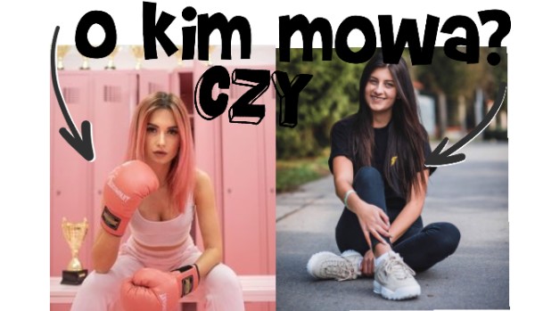 O kim mowa- Wersow czy Kasia | sameQuizy