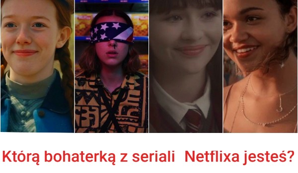 Którą bohaterką z seriali Netflixa jesteś? | sameQuizy