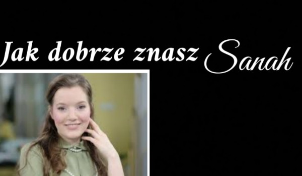 Jak dobrze znasz Sanah! | sameQuizy