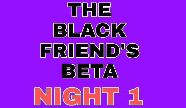 Czy przerwasz "The Black Friend's Beta" NOC 1 | sameQuizy