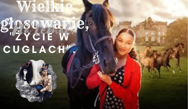 Wielkie głosowanie, na temat: "Życie w cuglach". | sameQuizy