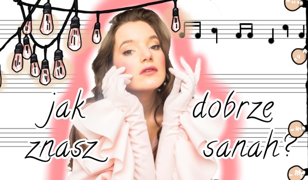 Jak dobrze znasz sanah? | sameQuizy