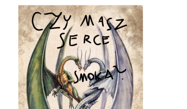 Czy masz serce smoka? | sameQuizy