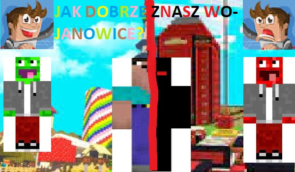 jak dobrze znasz Wojanowice? | sameQuizy