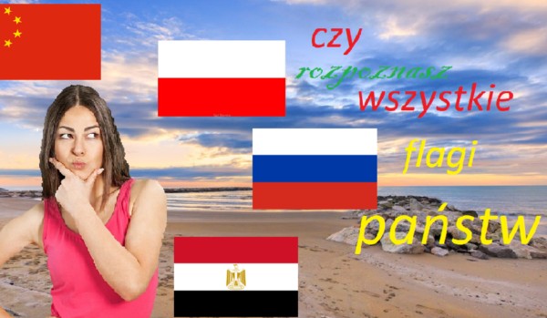 czy rozpoznasz flagi państw od easy do hard na czas | sameQuizy
