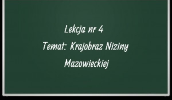 Lekcja nr 4 Temat: Krajobraz Niziny Mazowieckiej | sameQuizy