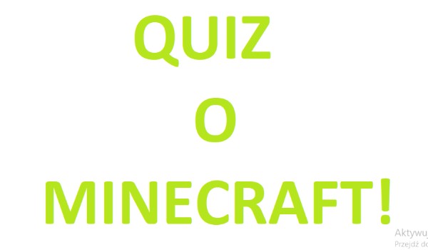Quiz O Minecraft! -- Sprawdź swoją wiedzę! | sameQuizy