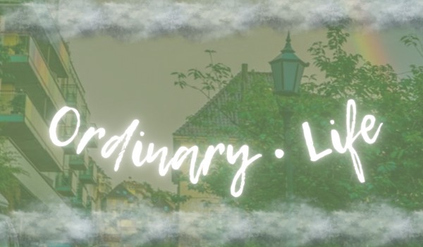 Ordinary Life|1 | sameQuizy