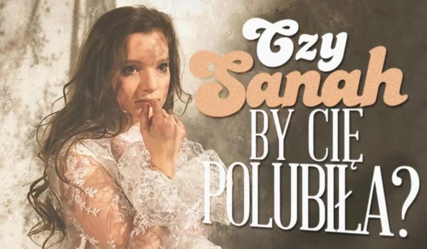 Czy Sanah by Cię Polubiła? Sprawdź to ! | sameQuizy