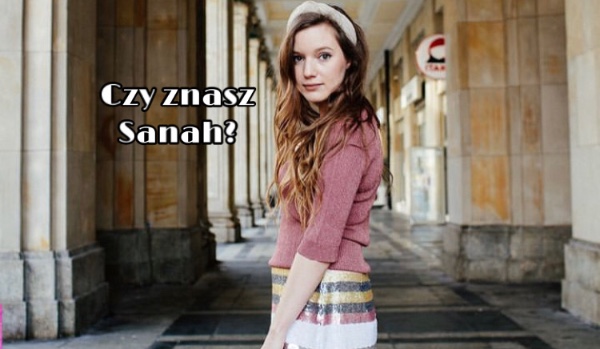 Czy znasz Sanah | sameQuizy