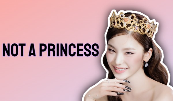 Not a princess|Itzy Yeji | sameQuizy