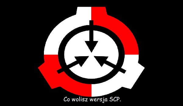 Co wolisz wersja SCP. | sameQuizy