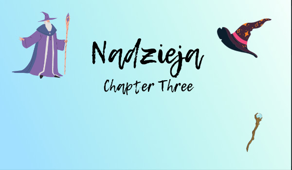 Nadzieja. Chapter Three | sameQuizy