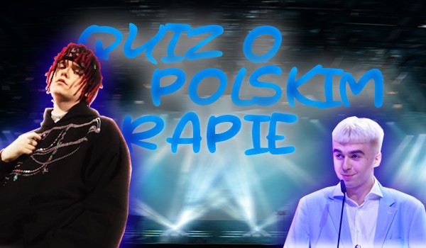 QUIZ o POLSKIM RAPIE! | sameQuizy