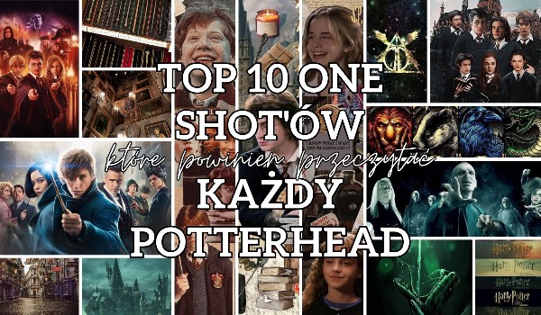 TOP 10 One Shot'ów, które powinien przeczytać każdy Potterhead | sameQuizy