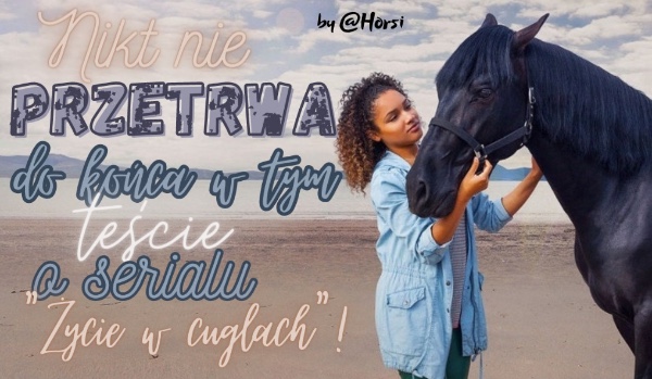 Nikt nie przetrwa do końca w tym teście o serialu ,,Życie w Cuglach"! | sameQuizy