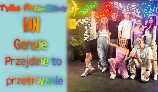 Prawdziwy fan Genzie przejdzie to przetrwanie bezbłędnie! | sameQuizy