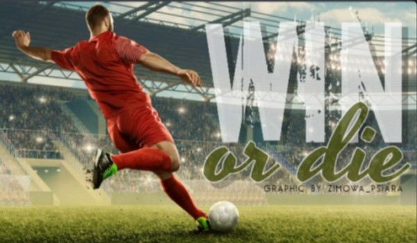 Win or Die. #1.5 | sameQuizy