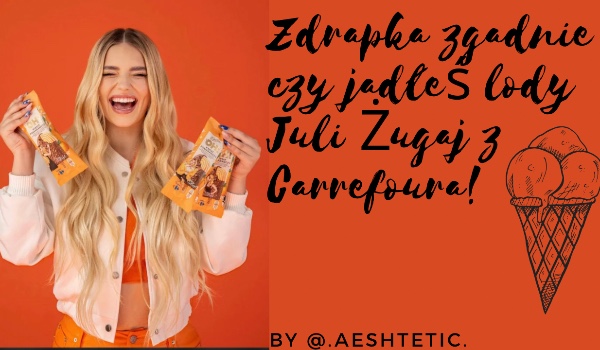 Zdrapka zgadnie czy jadłeś lody Juli Żugaj | sameQuizy
