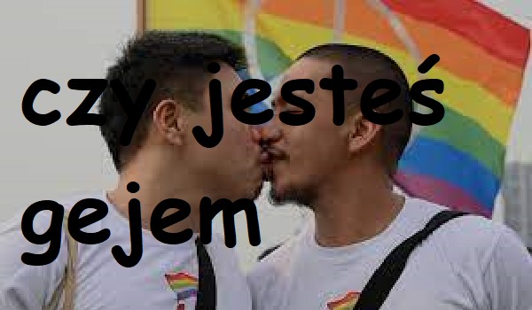 czy jesteś gejem | sameQuizy