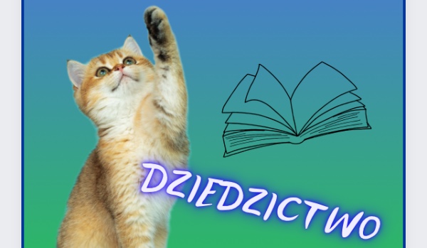 ,,Dziedzictwo”|part 2 | sameQuizy