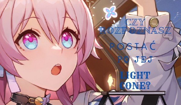 Czy rozpoznasz postać po jej Light Cone? Edycja: Ice Characters | sameQuizy