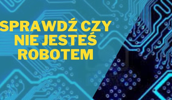 Sprawdź czy nie jesteś robotem | sameQuizy