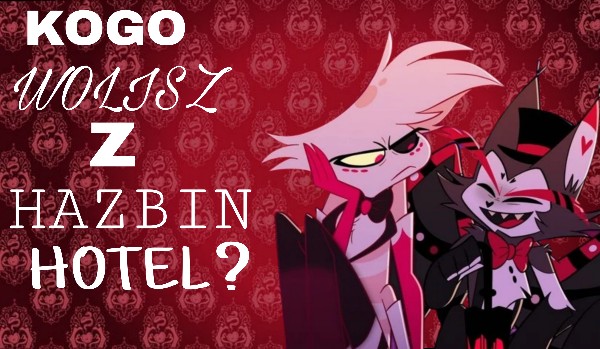 KOGO WOLISZ Z HAZBIN HOTEL | sameQuizy