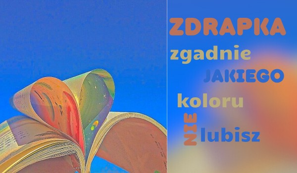Zdrapka zgadnie jakiego koloru NIE lubisz! | sameQuizy