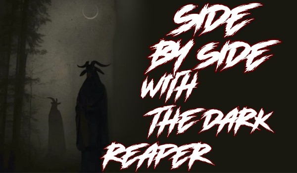 Side by side with the dark reaper -Prolog | sameQuizy