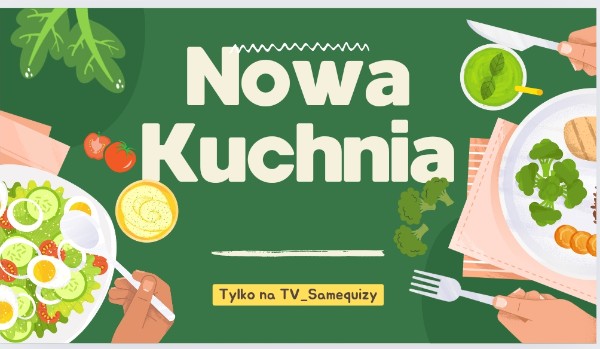 Nowa Kuchnia odc.2 | sameQuizy