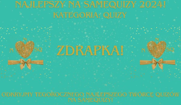 NAJLEPSZY NA SAMEQUIZY 2024! |KATEGORIA: QUIZY|ZDRAPKA DO 3 ETAPU| sameQuizy