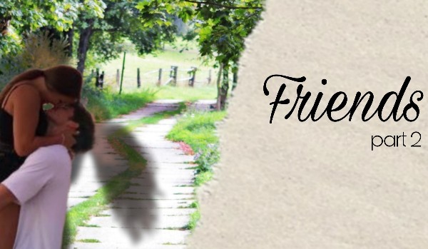 Friends • part 2 | sameQuizy