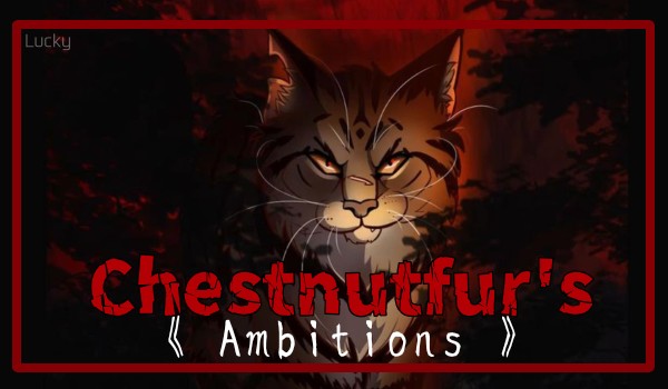 Chestnutfur's Ambitions ' ' | Character description | sameQuizy