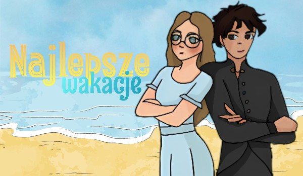 Najlepsze wakacje-część 5. | sameQuizy