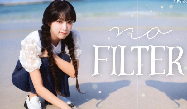 No Filter | Cho-Kim Olivyeon | sameQuizy