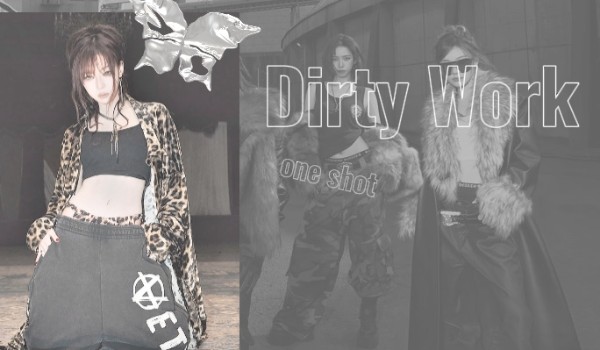 Dirty Work one shot chapter 4 | sameQuizy